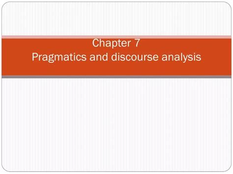 Ppt Chapter 7 Pragmatics And Discourse Analysis Powerpoint