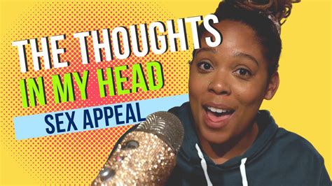 Thoughts In My Head Sex Appeal Youtube