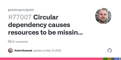 Circular Dependency Causes Resources To Be Missing On Export · Issue 77007 · Godotenginegodot