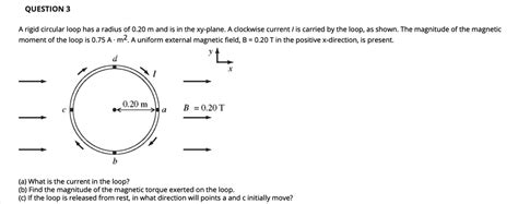 QUESTION A Rigid Circular Loop Has Radius Of M And Is In The Xy Plane Clockwise Current