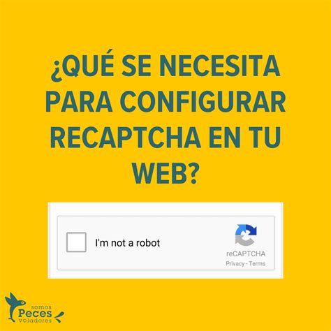 ¿qué se necesita para configurar recaptcha en tu web somos peces voladores