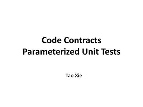 Ppt Code Contracts Parameterized Unit Tests Powerpoint Presentation Free Download Id2475107