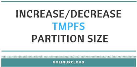 How To Change Tmpfs Partition Size In Linux RHEL CentOS 7