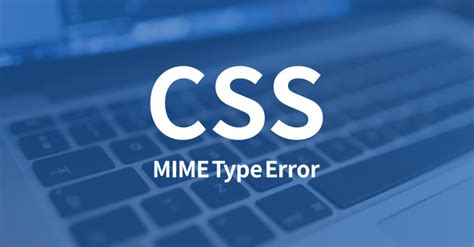 Cssの読み込みで「its Mime Type ‘texthtml Is Not A Supported Stylesheet Mime Type」エラーが表示されて読み込みができない