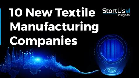 10 New Textile Manufacturing Companies Startus Insights