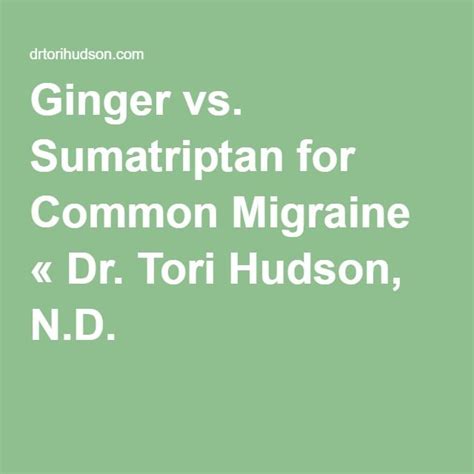 Ginger Vs Sumatriptan For Common Migraine Migraine Relief Headache Remedies Migraine Help