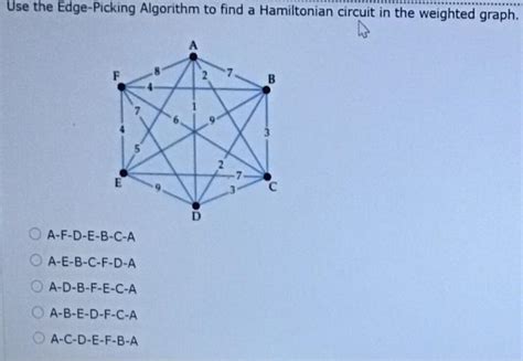 Solved Use The Edge Picking Algorithm To Find A Hamiltonian