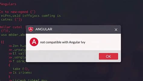 Angular Error Not Compatible With Angular Ivy