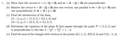 solved 1 a show that the vectors v i 3j 5k and w 2i−4j 2k