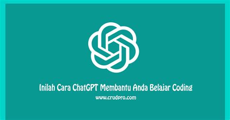 Inilah Cara Chatgpt Membantu Anda Belajar Coding Crudpro