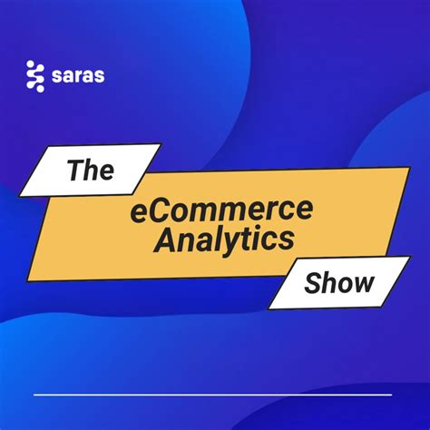 The Ecommerce Analytics Show Saras Analytics Podcast Series Apple Podcasts