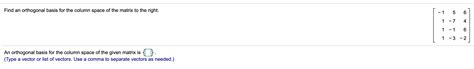 Solved Find An Orthogonal Basis For The Column Space Of The Chegg Com