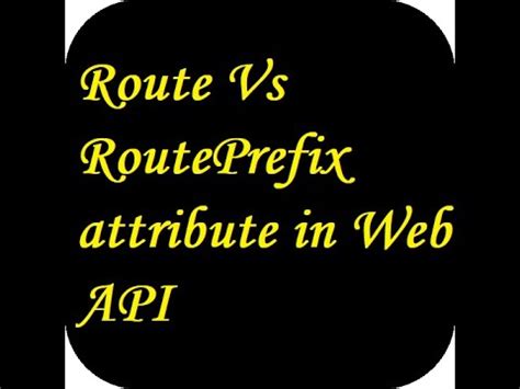 Route Vs RoutePrefix Attribute In Web API YouTube