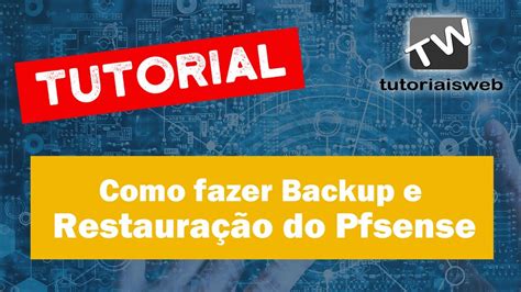 Tutorial Backup e Restauração do Pfsense YouTube