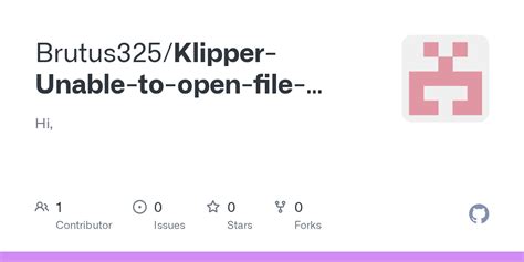 Github Brutus325klipper Unable To Open File Issue Hi