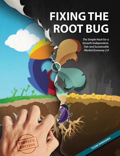 Fixing The Root Bug The Simple Hack For A Growth Independent Fair And Sustainable Market