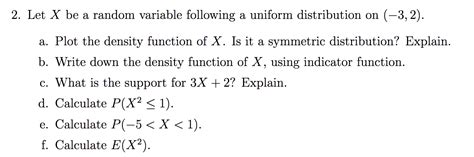 Solved 2 Let X Be A Random Variable Following A Uniform