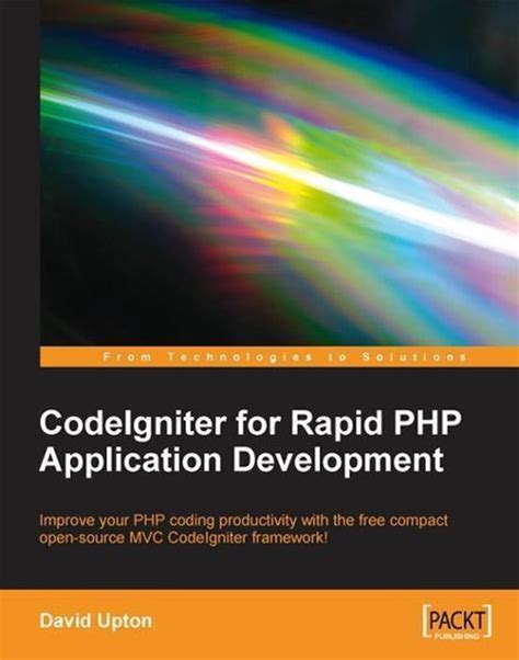 CodeIgniter For Rapid PHP Application Development Ebook David Upton