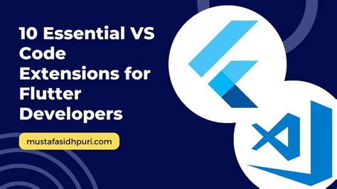 How Vs Code Extensions Boost Flutter Development Mustafa Sidhpuri