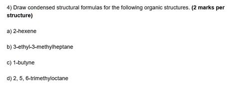 Draw Condensed Structural Formulas For The Following Organic Structures 2 Marks Per Structure A
