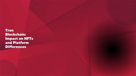 Tron Blockchain Impact On Nfts And Platform Differences Nft Onomics