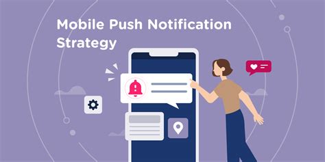 How To Create An Effective Mobile Push Notification Strategy