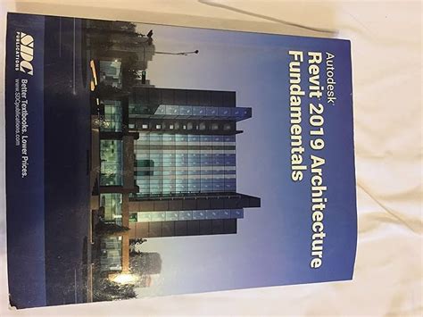 Autodesk Revit 2019 Architecture Fundamentals Sdc Publications 9781630571900 Books