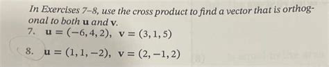 Solved In Exercises 7 8 Use The Cross Product To Find A Chegg Com