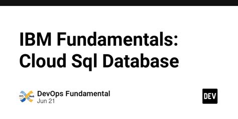 Ibm Fundamentals Cloud Sql Database Dev Community