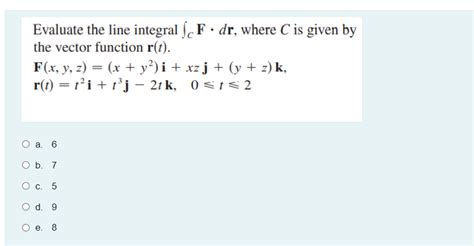 Solved Evaluate The Line Integral CF Dr Where C Is Given Chegg Com