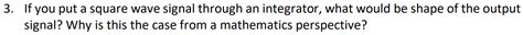 Solved 3 If You Put A Square Wave Signal Through An Chegg Com