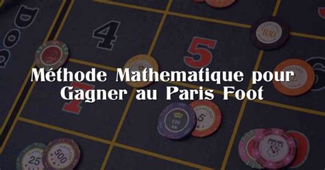 Méthode Mathematique Pour Gagner Au Paris Foot
