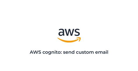 Aws Cognito Send Custom Email Aws Have A Service Call Simple Email