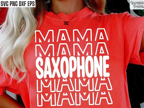 Saxophone Mama Svg Band Mom Pngs High School Band Marching Band
