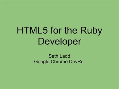 Html5 For The Ruby Developer Ppt