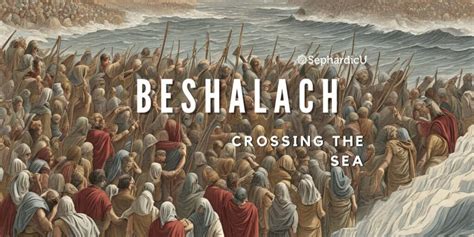 Parashat Beshalach Crossing The Sea Sephardic U
