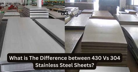 What Is The Difference Between 430 Vs 304 Ss Sheets