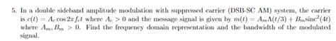 Solved 5 In A Double Sideband Amplitude Modulation With