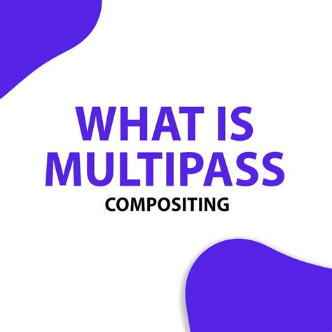 What Is Multipass Compositing