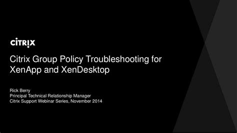 Troubleshooting Citrix Group Policy For Xenapp And Xendesktop