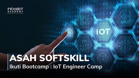 iot engineer camp asah softskill dengan bootcamp