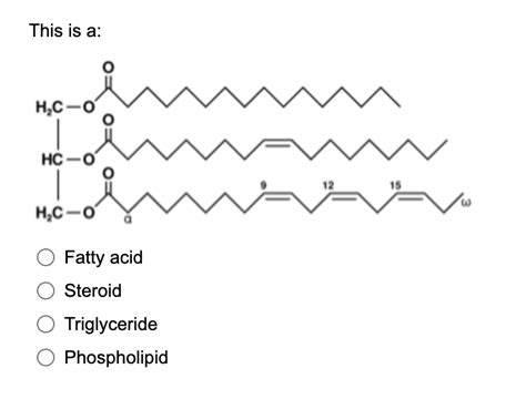 Solved This Is A Fatty Acid Steroid Triglyceride