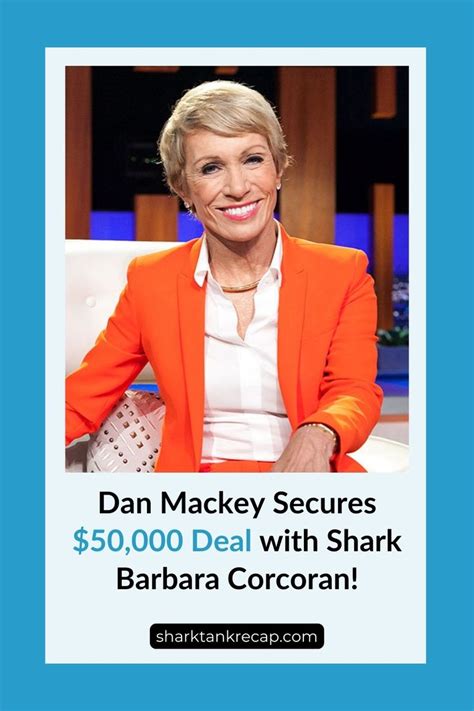 Dan Mackey Secures 50000 Deal With Shark Barbara Corcoran Shark
