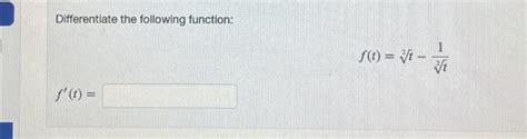 Solved Differentiate The Following Function F T 2t−2t1