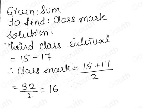 Solved 15 Consider The Frequency Distribution Table Below What Is The Class Mark 1 Of The