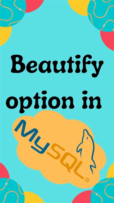 How To Use Beautify Option In Mysql Sql Mysql Options