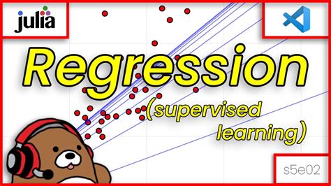 05x02 Linear Regression Regression Supervised Learning Machine Learning Julia Youtube