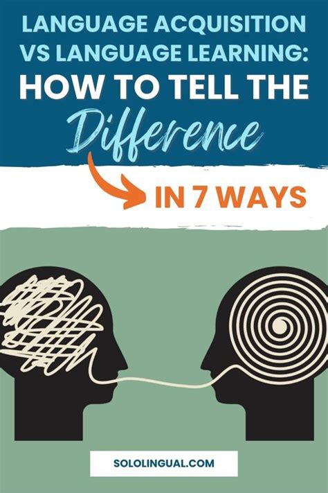 Language Acquisition Vs Language Learning How To Tell The Difference