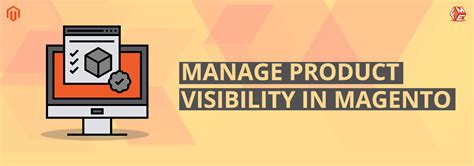 How And Why You Should Manage Product Visibility In Magento Magento 2