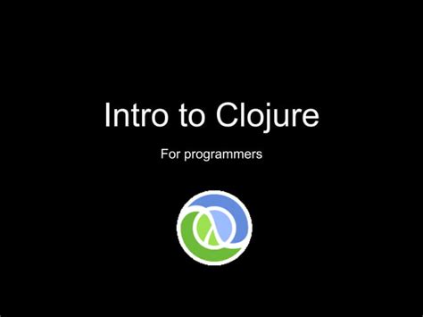 Intro To Clojure Lightningtalk Ppt